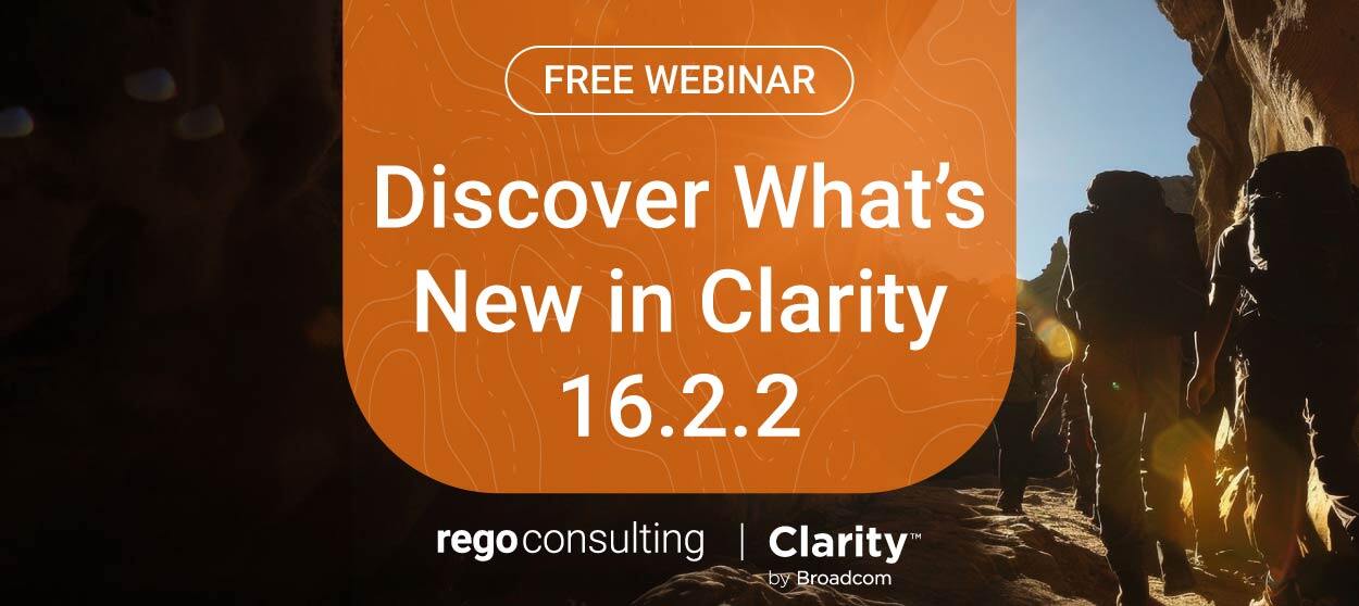 Clarity Webinar- Discover What’s New in Clarity 16.2.2- June 2024 | Rego Consulting
